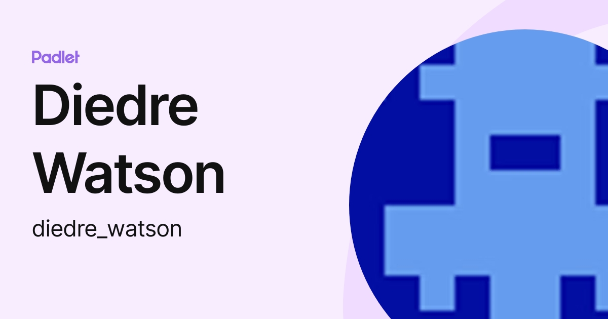 Diedre Watson (diedre_watson) profile | Padlet