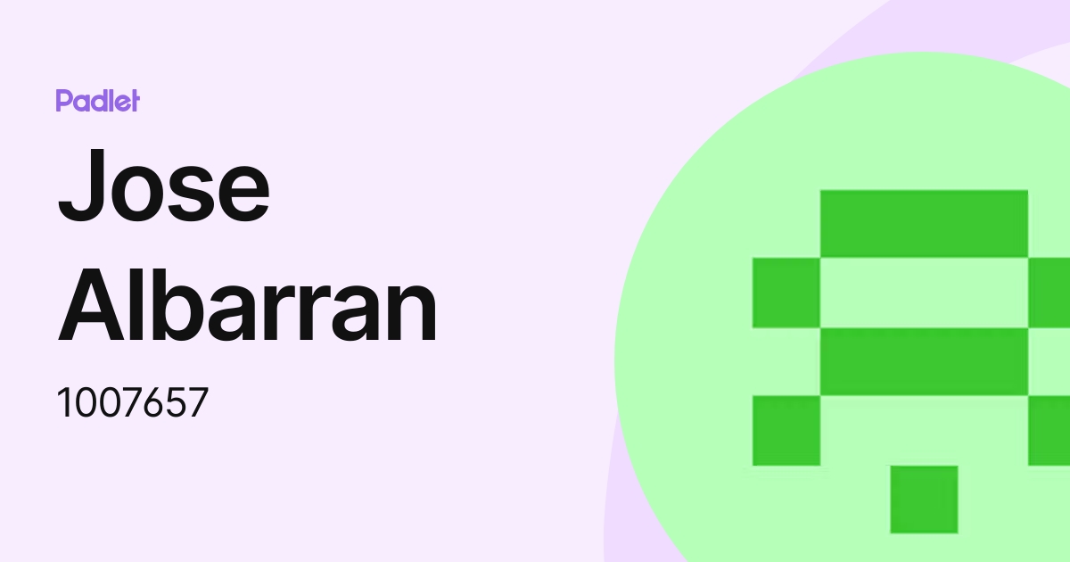 Jose Albarran (1007657) profile | Padlet