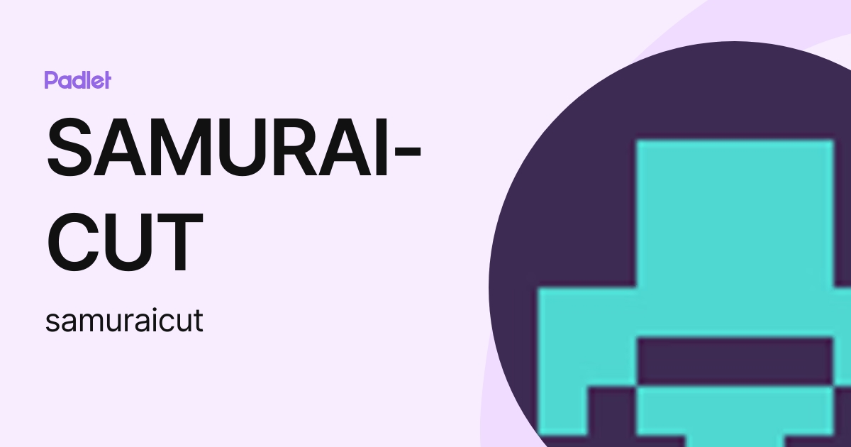 SAMURAI-CUT (samuraicut) profile | Padlet