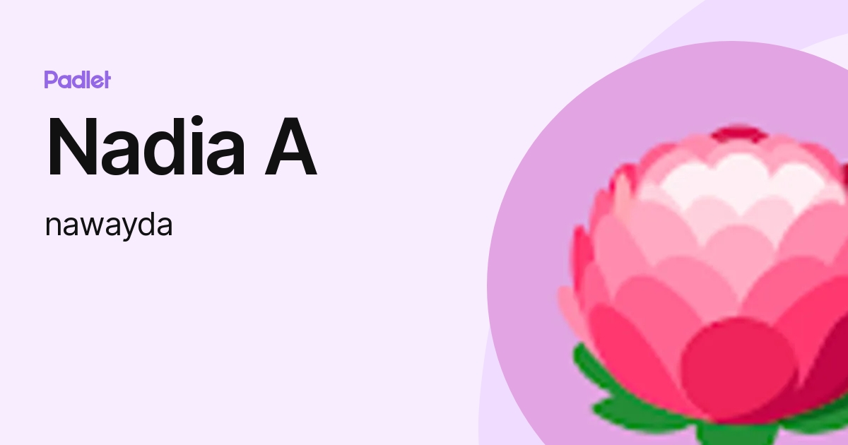 Nadia A (nawayda) profile | Padlet