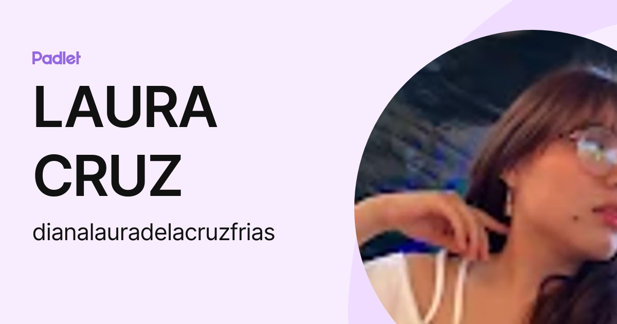 LAURA CRUZ (dianalauradelacruzfrias) profile | Padlet