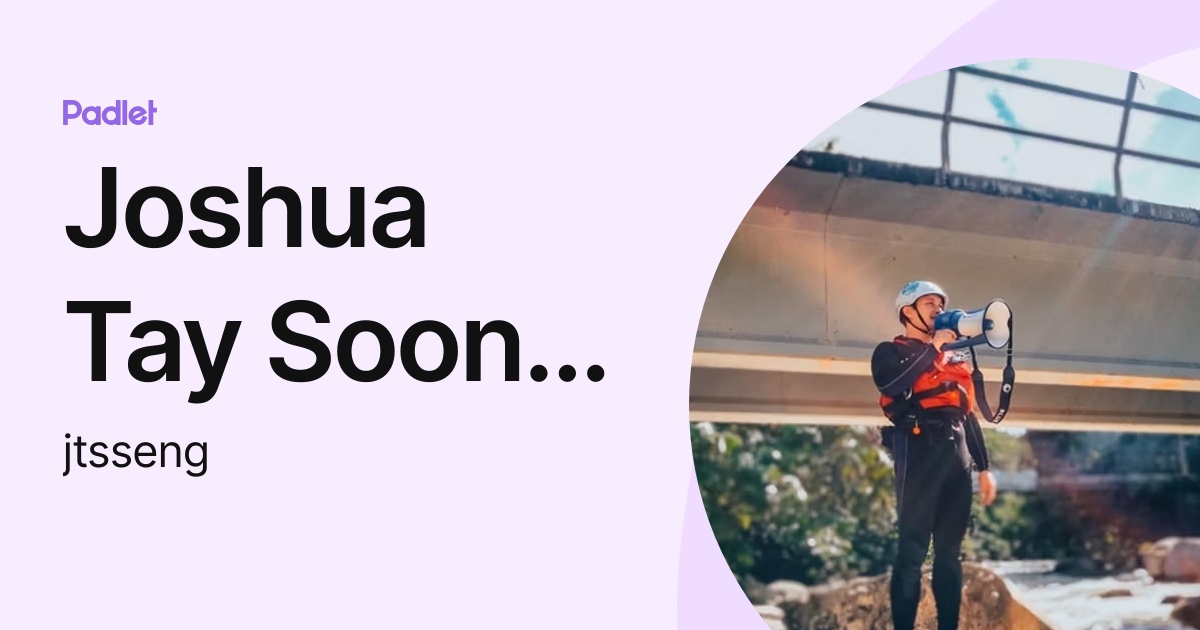 Joshua Tay Soon Seng (jtsseng) profile | Padlet