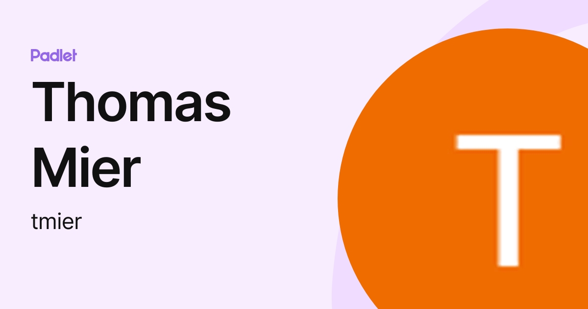 Thomas Mier (tmier) profile | Padlet