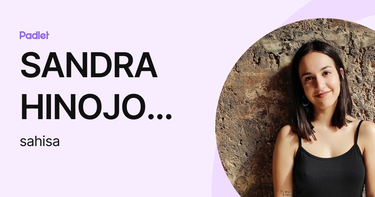 SANDRA HINOJOSA SANCHEZ (sahisa) profile | Padlet