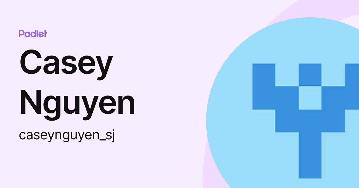 Casey Nguyen (caseynguyen_sj) profile | Padlet