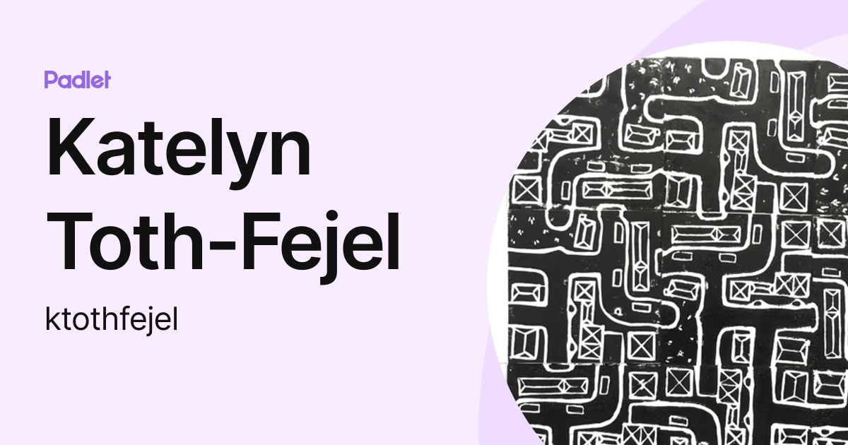 Katelyn Toth-Fejel (ktothfejel) profile | Padlet