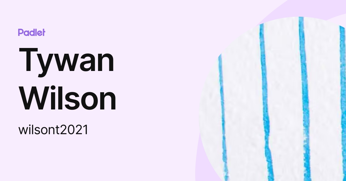 Tywan Wilson (wilsont2021) profile | Padlet