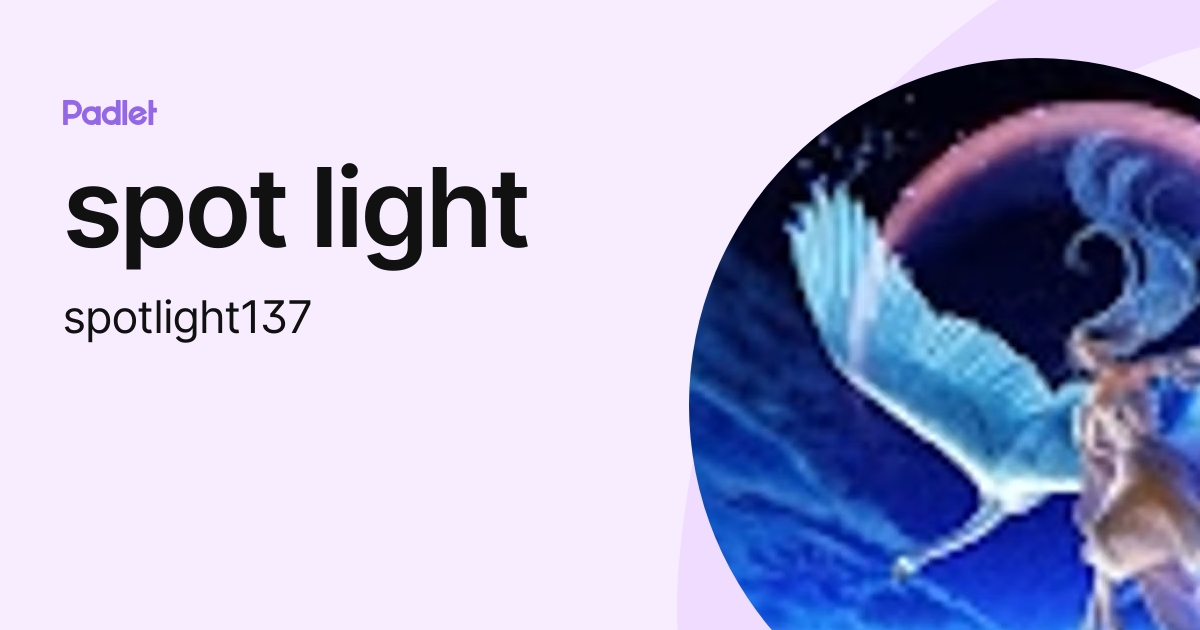 spot light (spotlight137) profile | Padlet