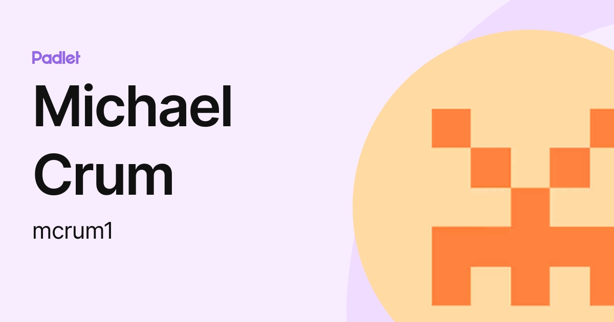 Michael Crum (mcrum1) profile | Padlet
