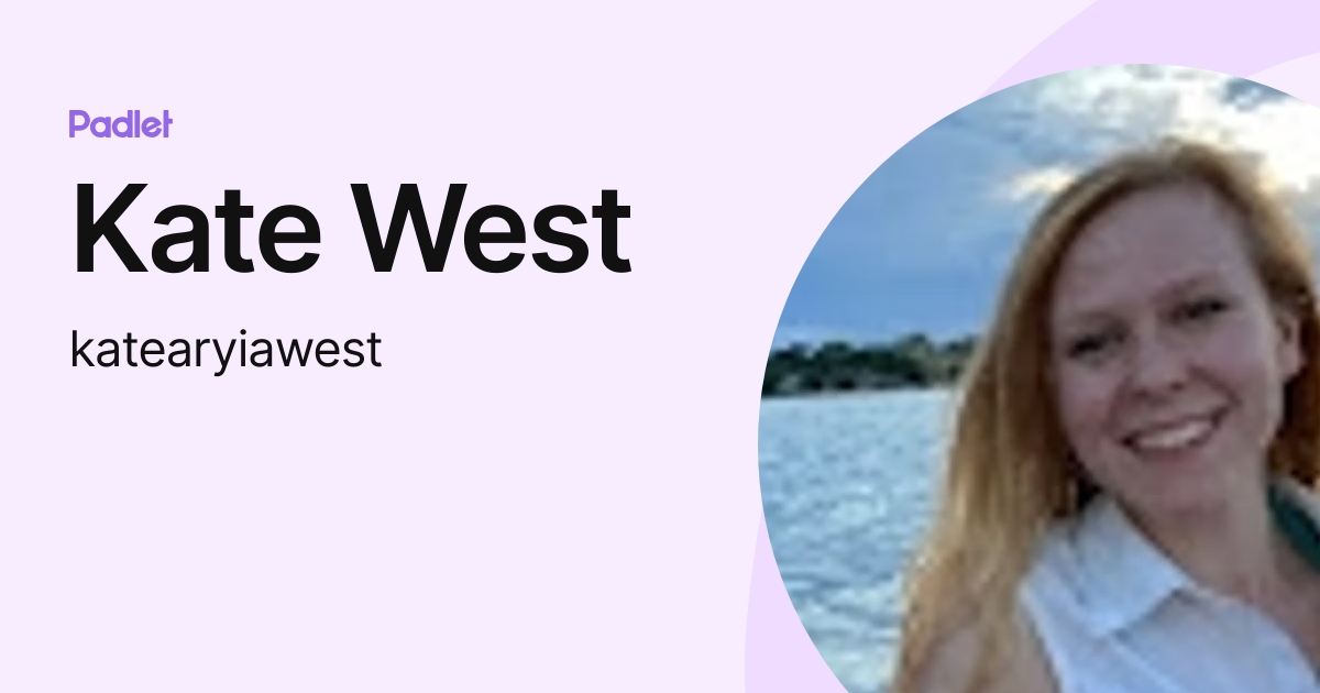 Kate West (katearyiawest) profile | Padlet