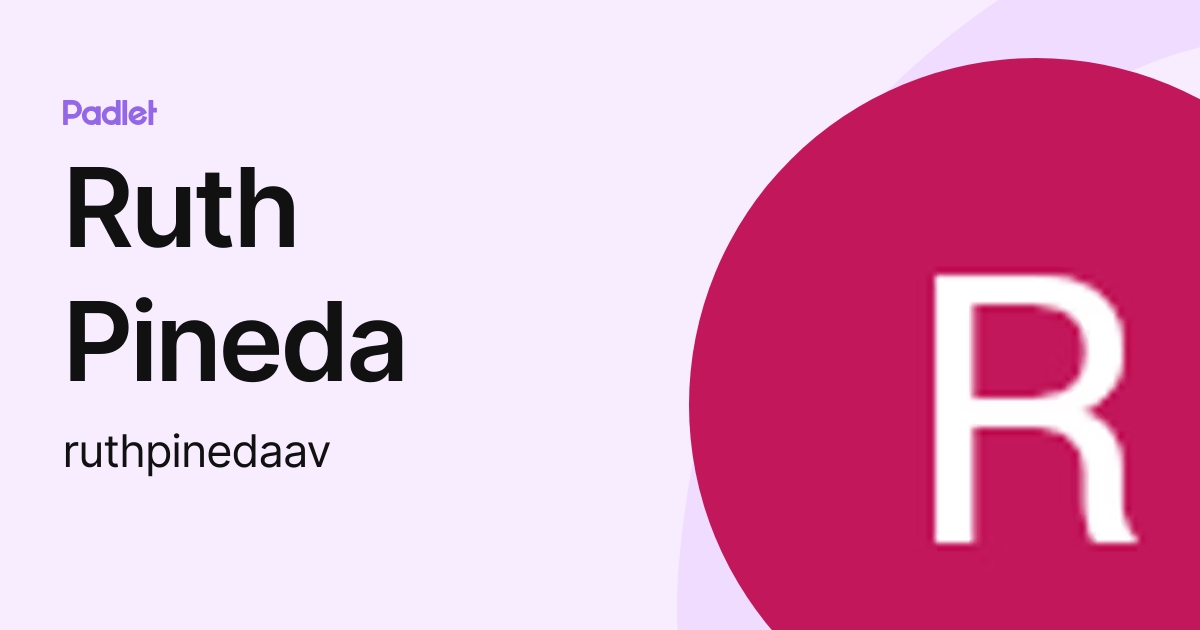 Ruth Pineda (ruthpinedaav) profile | Padlet