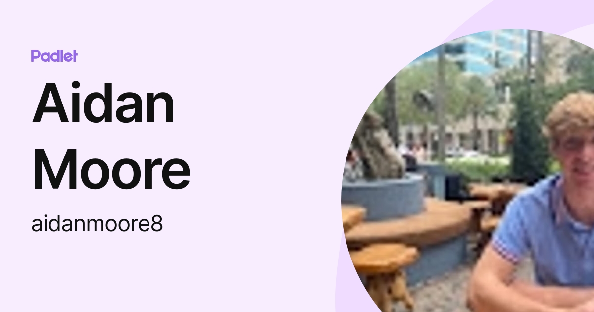Aidan Moore (aidanmoore7) profile | Padlet
