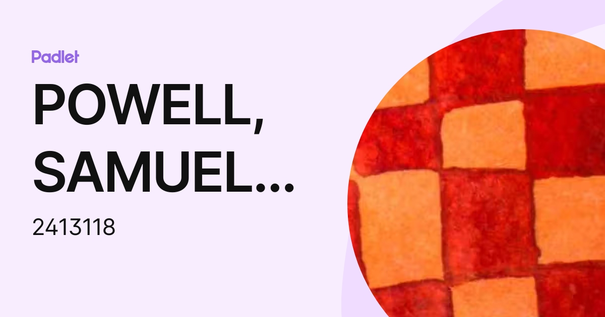 POWELL, SAMUEL M. (24131) (2413118) profile | Padlet