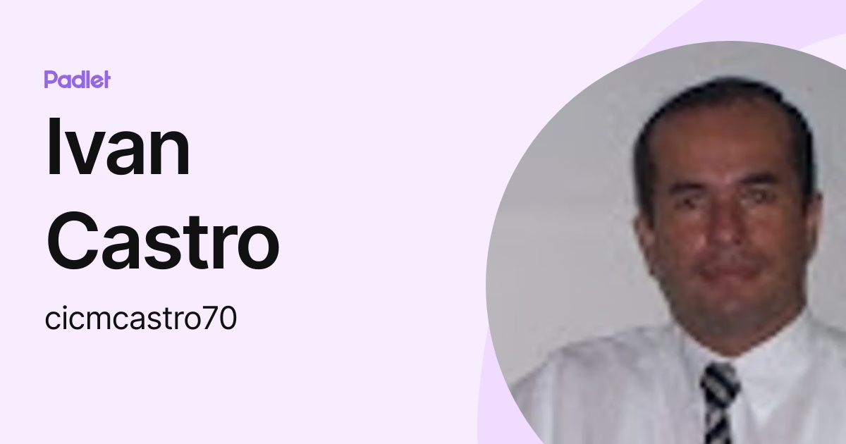 Ivan Castro (cicmcastro70) profile | Padlet