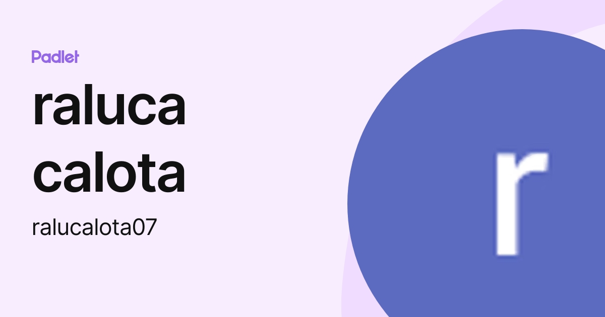 raluca calota (ralucalota07) profile | Padlet