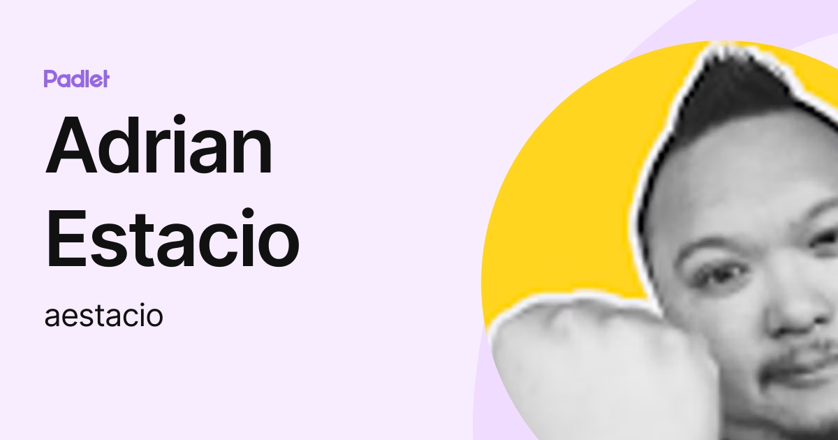 Adrian Estacio (aestacio) profile | Padlet