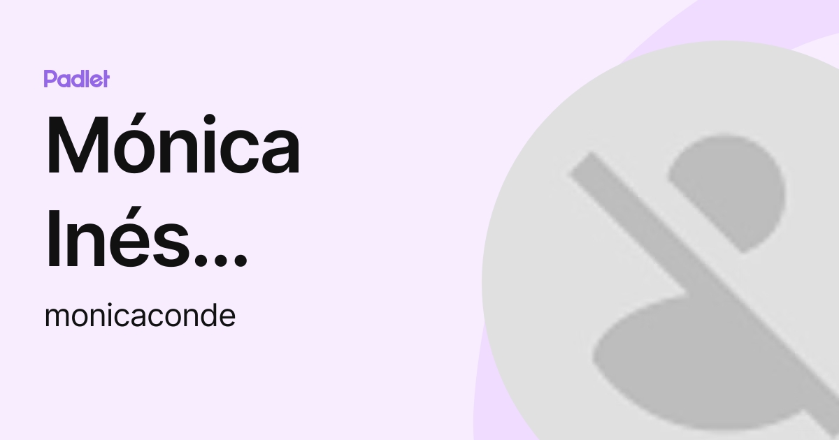 Mónica Inés Conde Parra (monicaconde) profile | Padlet