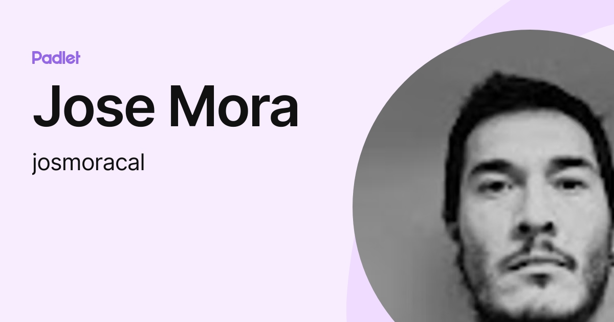 Jose Mora (josmoracal) profile | Padlet