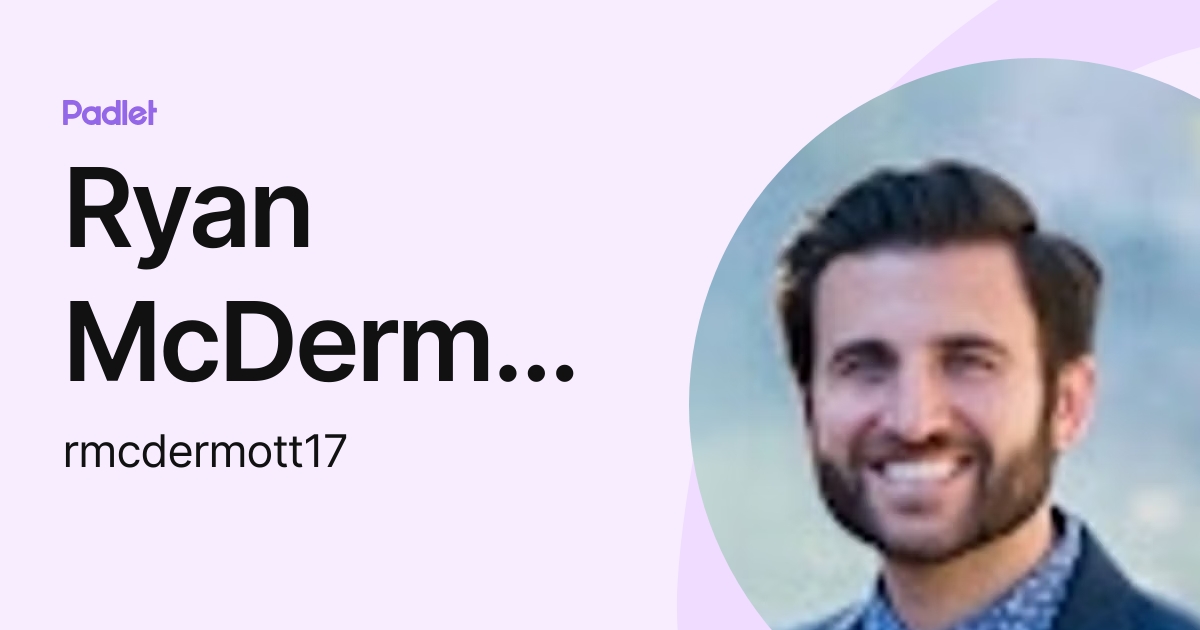 Ryan McDermott (rmcdermott17) profile | Padlet