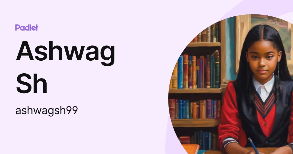 Ashwag Sh (ashwagsh99) profile | Padlet