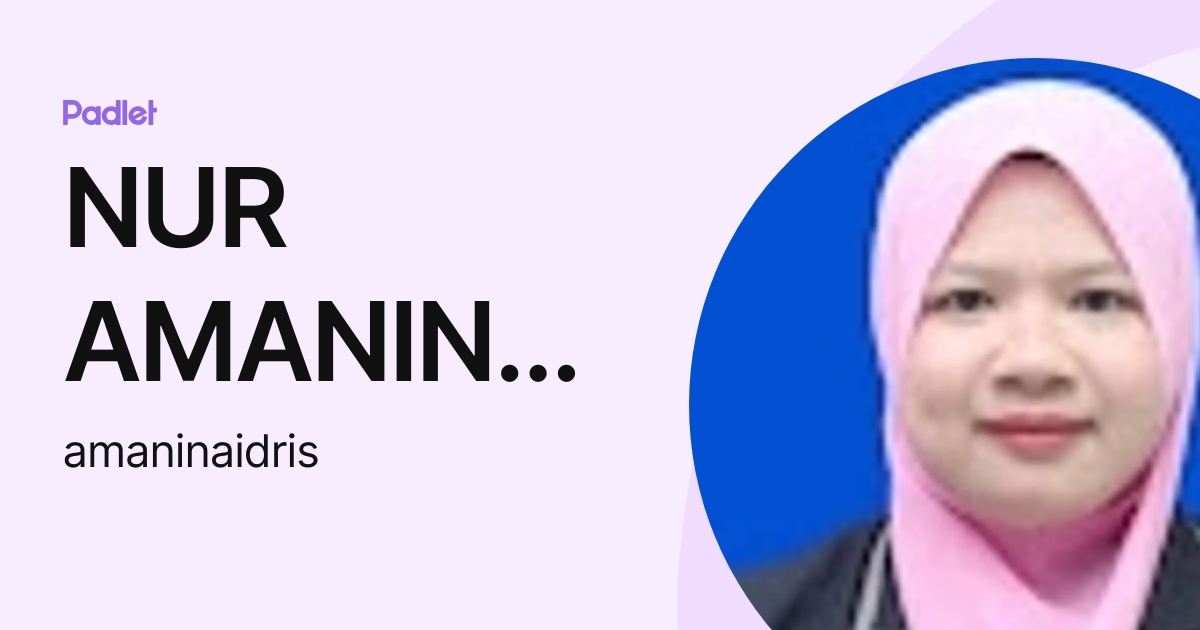 NUR AMANINA IDRIS (amaninaidris) profile | Padlet
