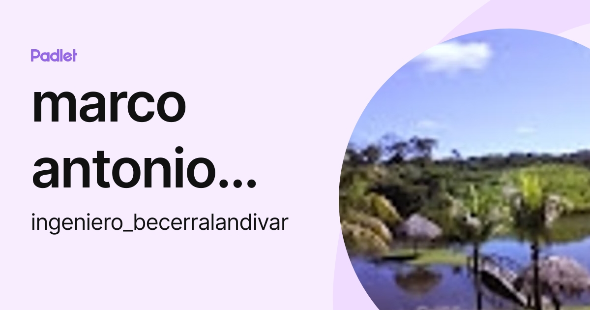 marco antonio becerra landivar (ingeniero_becerralandivar) profile | Padlet