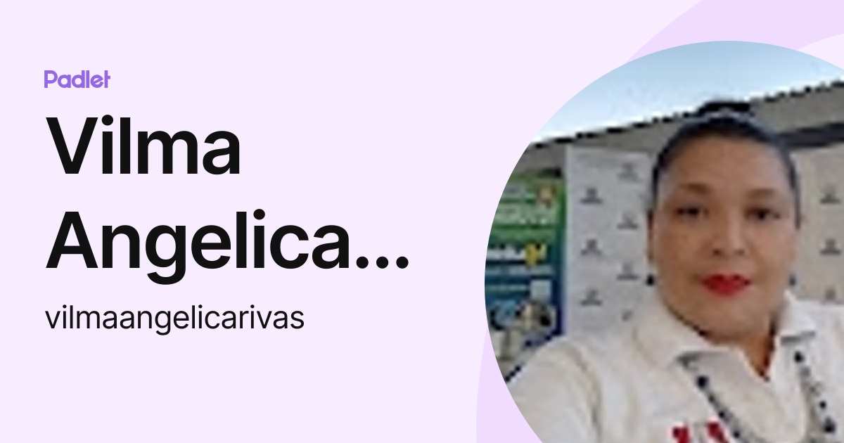 Vilma Angelica Rivas Sosa (vilmaangelicarivas) profile | Padlet