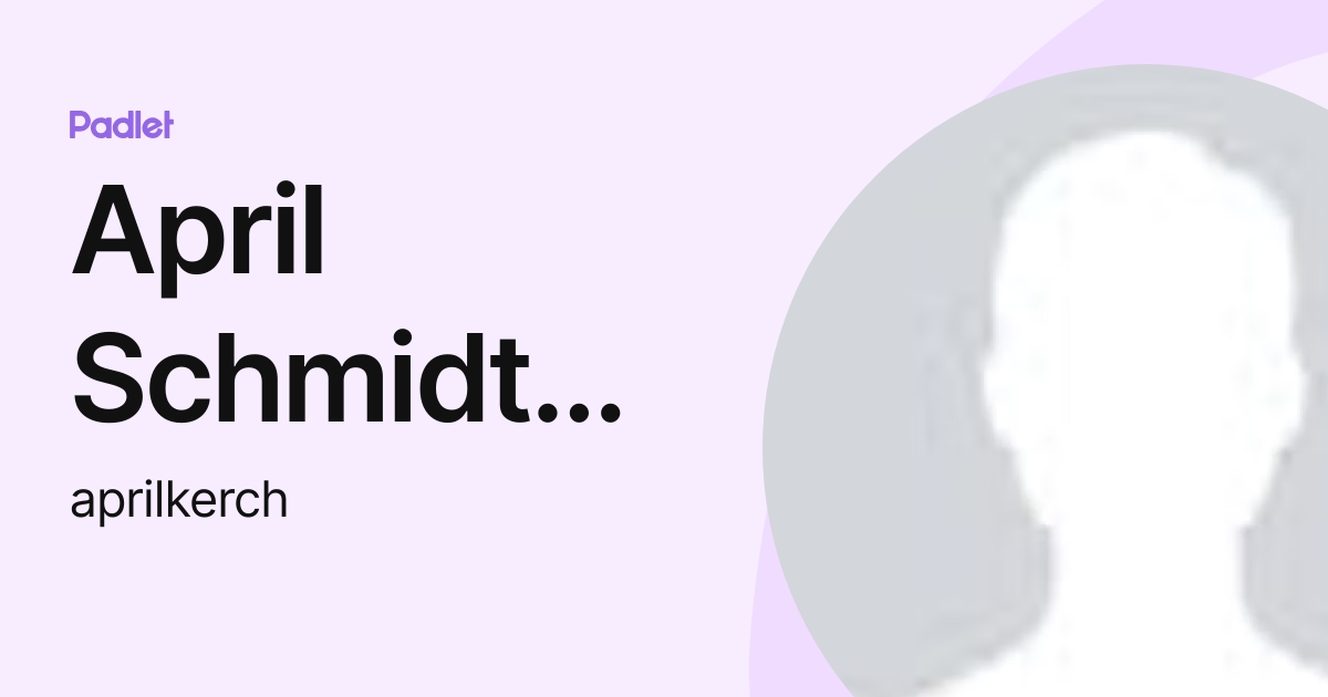 April Schmidt Kercheville (aprilkerch) profile | Padlet