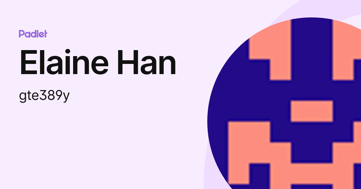 Elaine Han (gte389y) profile | Padlet