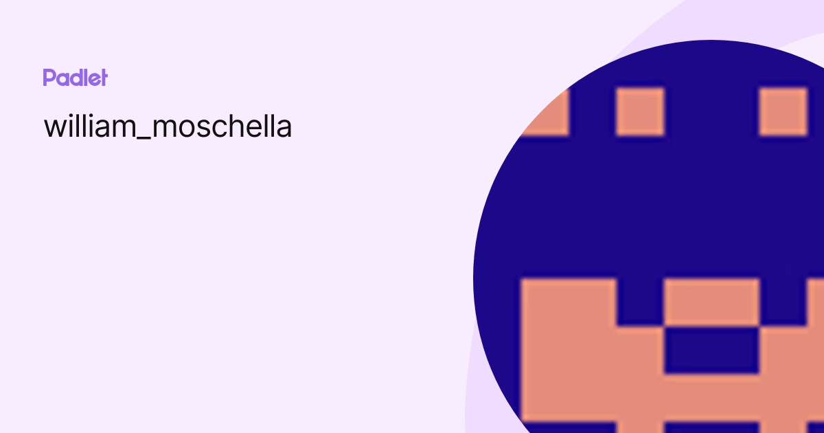 william_moschella profile | Padlet