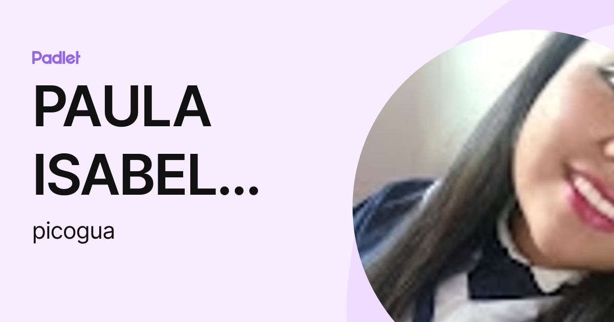 PAULA ISABEL COGUA RONDON (picogua) profile | Padlet