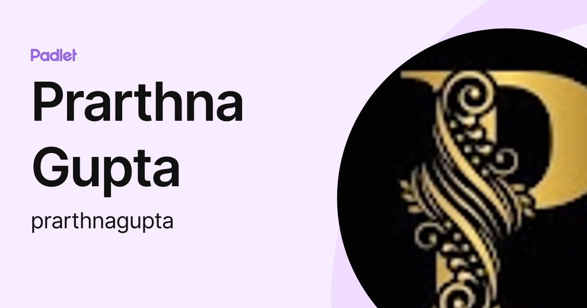 Prarthna Gupta (prarthnagupta) profile | Padlet