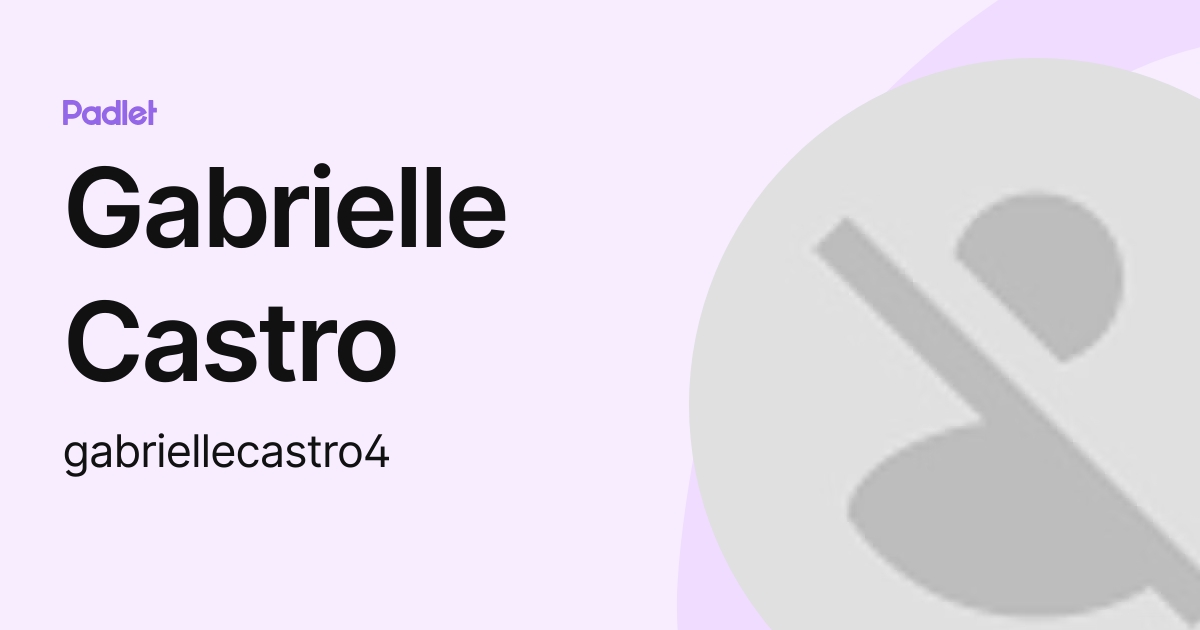 Gabrielle Castro (gabriellecastro4) profile | Padlet
