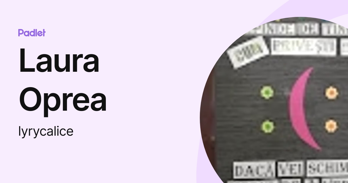 Laura Oprea (lyrycalice) profile | Padlet