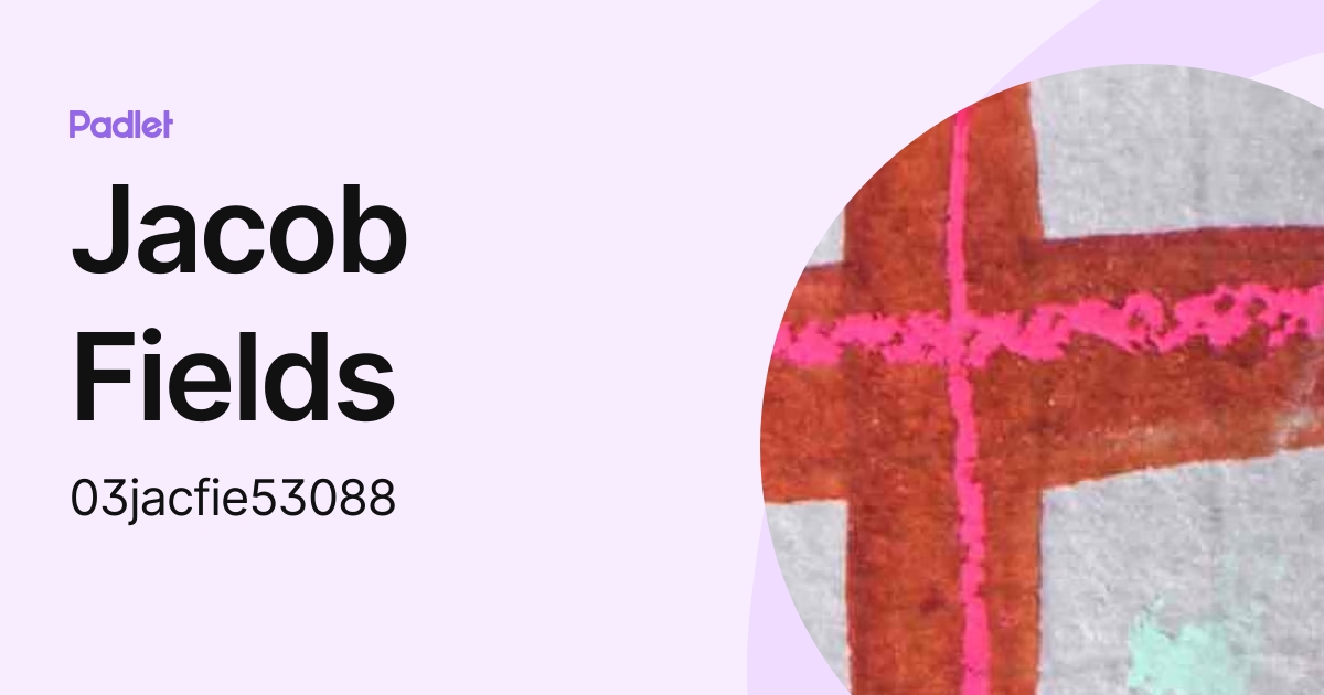 Jacob Fields (03jacfie53088) profile | Padlet