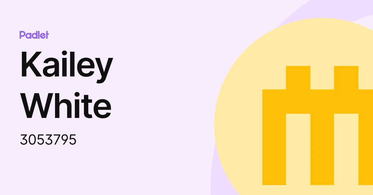 Kailey White (3053795) profile | Padlet