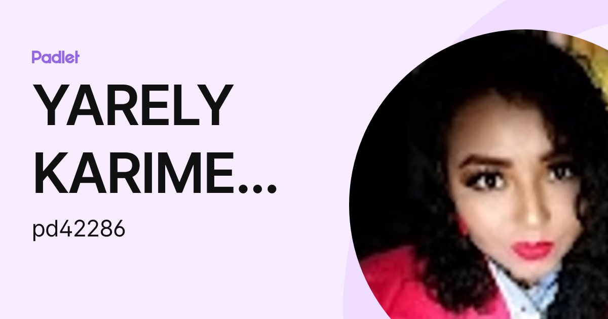 YARELY KARIME GALLEGOS GONZALEZ (pd42286) profile | Padlet