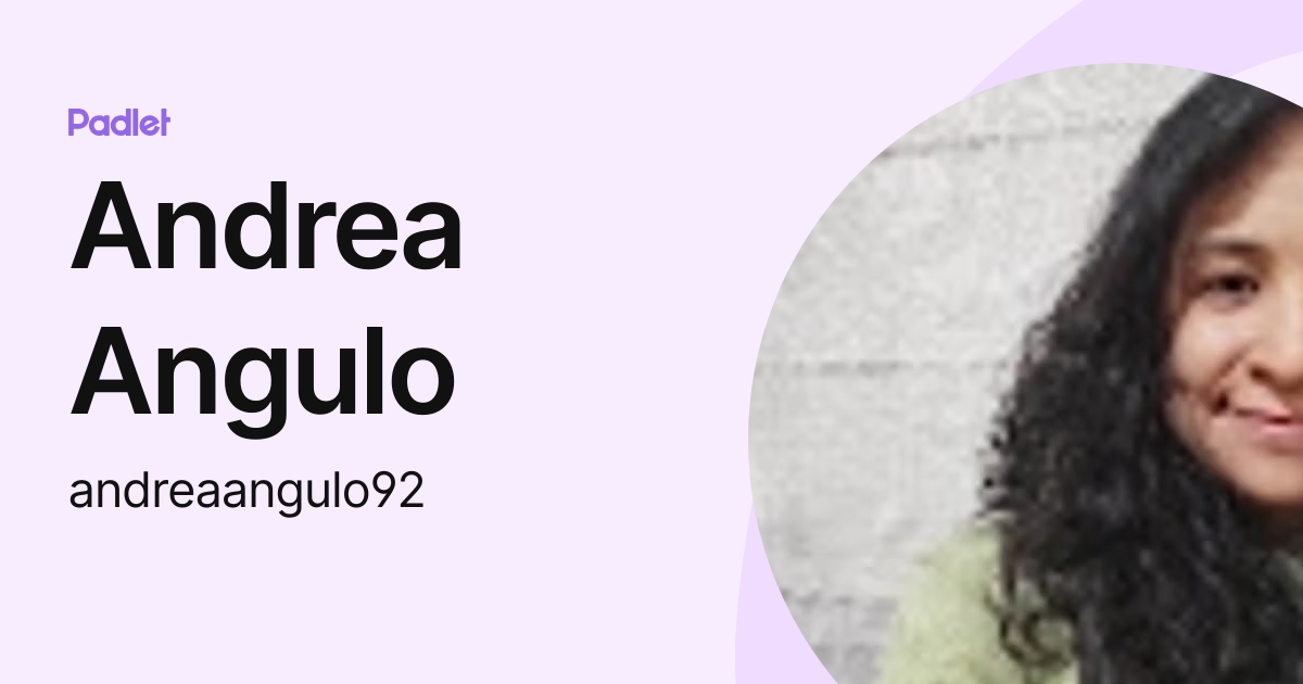 Andrea Angulo (andreaangulo92) profile | Padlet
