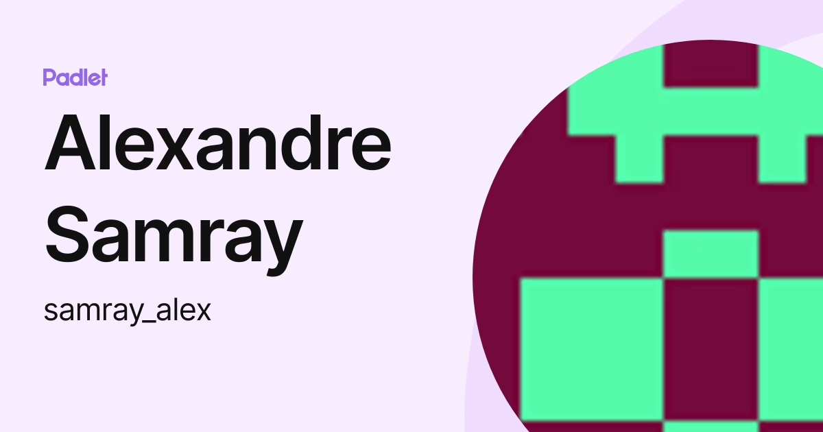 Alexandre Samray (samray_alex) profile | Padlet