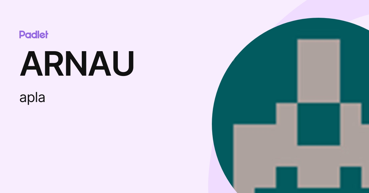 ARNAU (apla) profile | Padlet