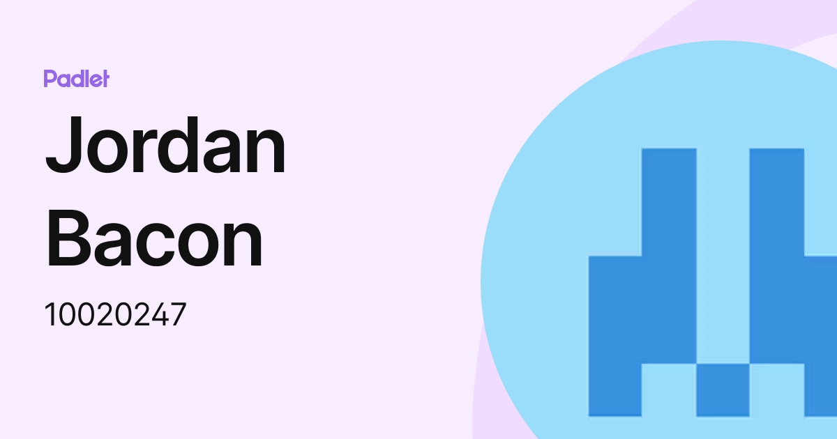 Jordan Bacon (10020247) profile | Padlet