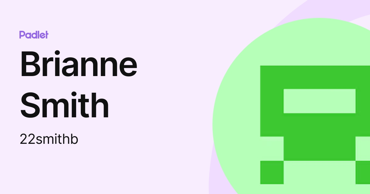 Brianne Smith (22smithb) profile | Padlet