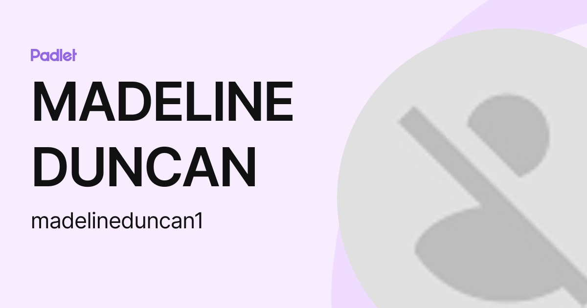 MADELINE DUNCAN (madelineduncan1) profile | Padlet