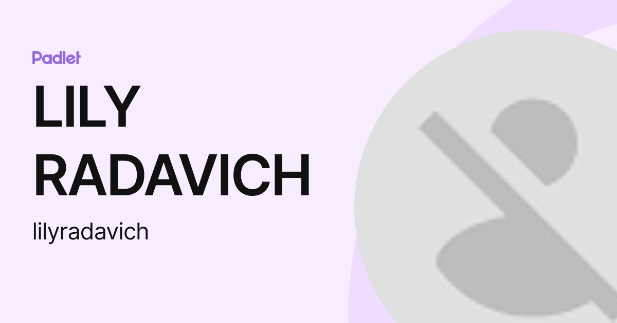 LILY RADAVICH (lilyradavich) profile | Padlet