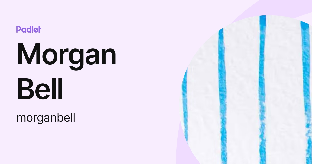 Morgan Bell (morganbell) profile | Padlet