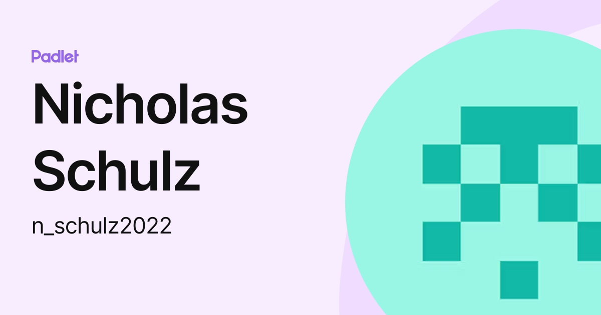 Nicholas Schulz (n_schulz2022) profile | Padlet