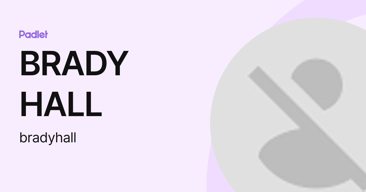 BRADY HALL (bradyhall) profile | Padlet