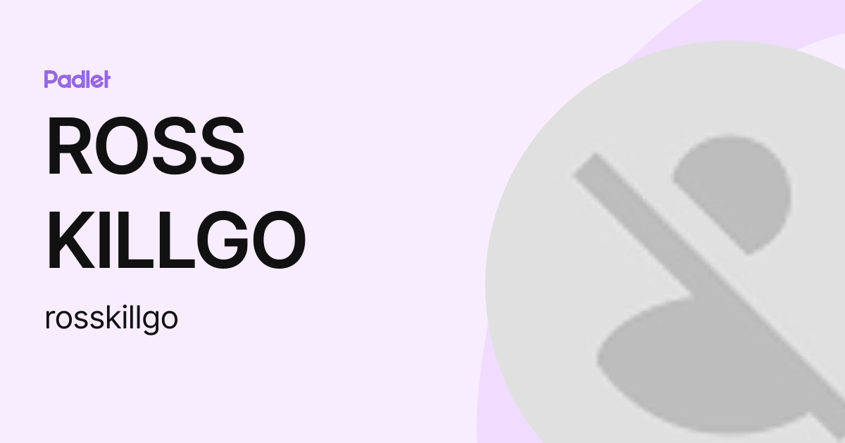ROSS KILLGO (rosskillgo) profile | Padlet