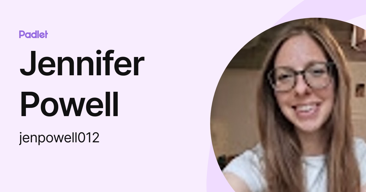 Jennifer Powell (jenpowell012) profile | Padlet