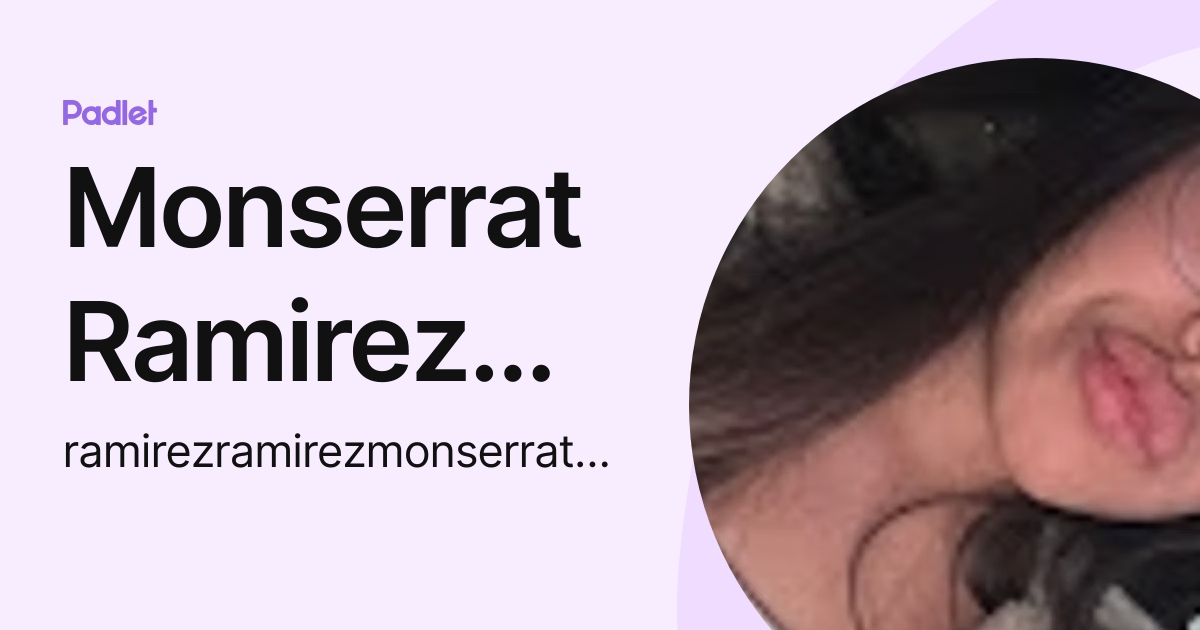 Monserrat Ramirez Ramirez (ramirezramirezmonserrat22) profile | Padlet